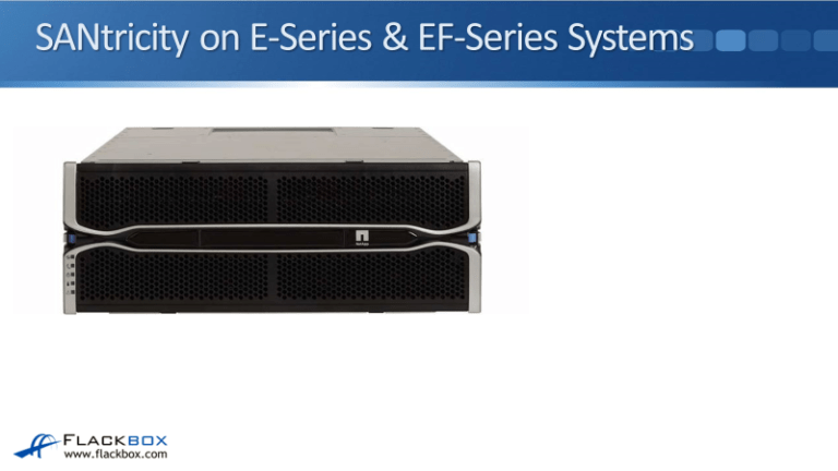 NetApp SANtricity Platforms Overwiew: E and EF Series - FlackBox